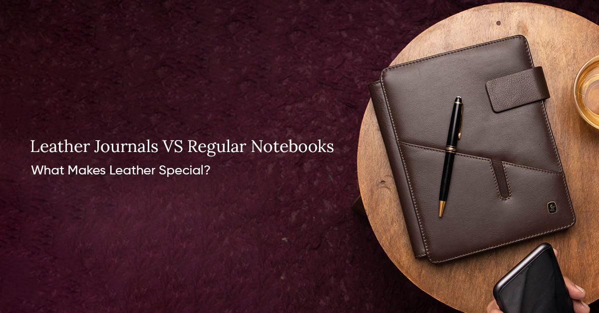 Leather Journals vs Regular Notebooks: Why Leather Stands Out